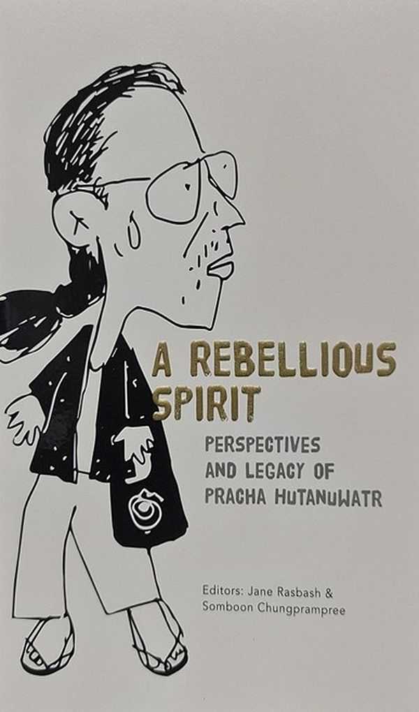 (Eng) A REBELLIOUS SPIRIT PERSPECTIVES AND LEGACY OF PRACHA HUTANUWATR ...